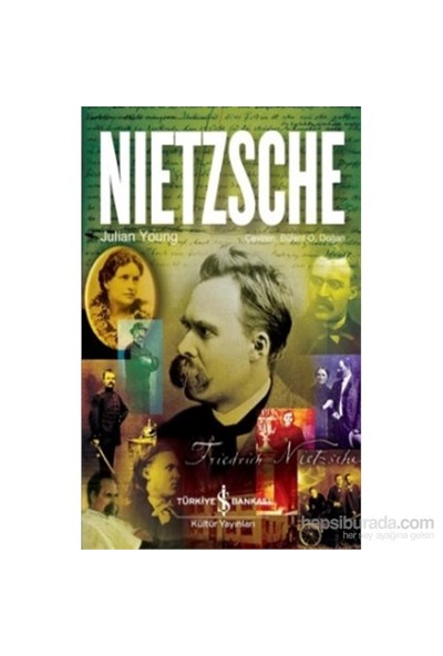 Nietzsche Bir Filozofun Ve Felsefesinin Biyografisi-Julian Young Nietzsche Bir Filozofun Ve Felsefesinin Biyografisi-Julian Young