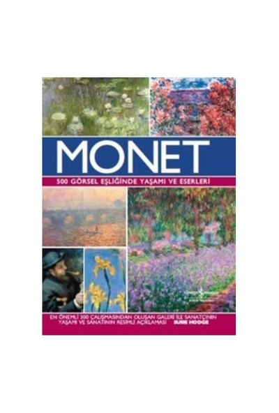 Monet: 500 Görsel Eşliğinde Yaşamı Ve Eserleri-Susie Hodge Monet: 500 Görsel Eşliğinde Yaşamı Ve Eserleri-Susie Hodge