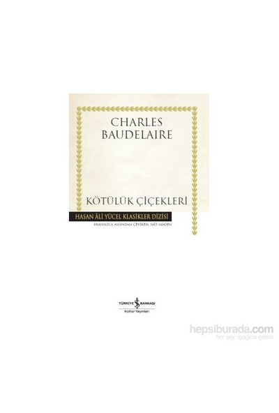 Kötülük Çiçekleri-Charles Baudelaire Kötülük Çiçekleri-Charles Baudelaire