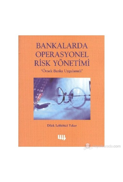 Bankalarda Operasyonel Risk Yöntemi-Dilek Leblebici Teker Bankalarda Operasyonel Risk Yöntemi-Dilek Leblebici Teker