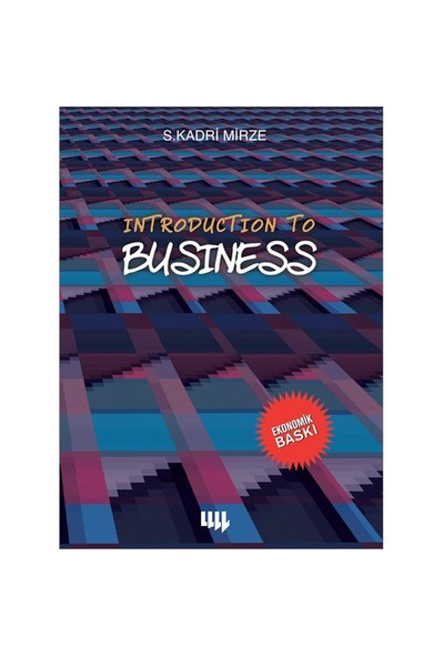 Introduction to Business - S. Kadri Mirze Introduction to Business - S. Kadri Mirze