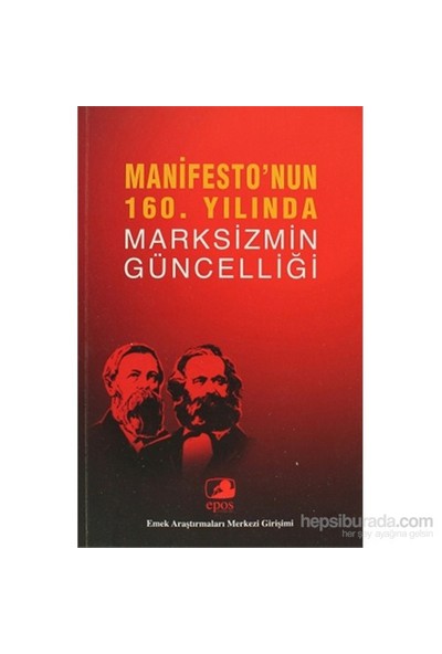 Manifesto'Nun 160. Yılında Marksizmin Güncelliği-Derleme Manifesto'Nun 160. Yılında Marksizmin Güncelliği-Derleme