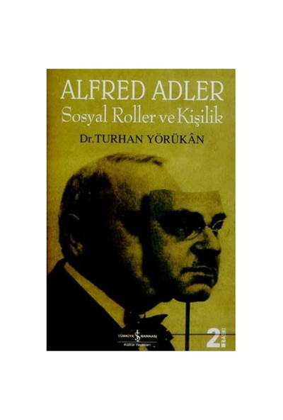 Alfred Adler: Sosyal Roller Ve Kişilik-Turhan Yörükan Alfred Adler: Sosyal Roller Ve Kişilik-Turhan Yörükan