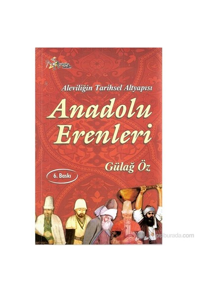 Anadolu Erenleri - Aleviliğin Tarihsel Alt Yapısı-Gülağ Öz Anadolu Erenleri - Aleviliğin Tarihsel Alt Yapısı-Gülağ Öz