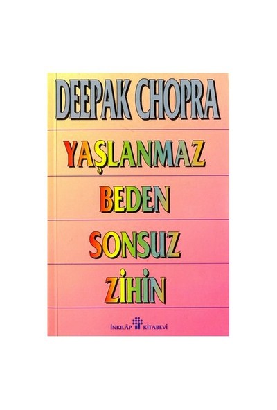 Yaşlanmaz Beden Sonsuz Zihin-Deepak Chopra Yaşlanmaz Beden Sonsuz Zihin-Deepak Chopra