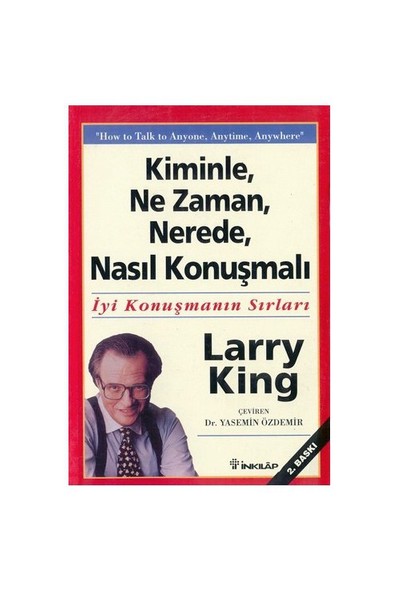 Kiminle, Ne Zaman, Nerede, Nasıl Konuşmalı - Larry King Kiminle, Ne Zaman, Nerede, Nasıl Konuşmalı - Larry King