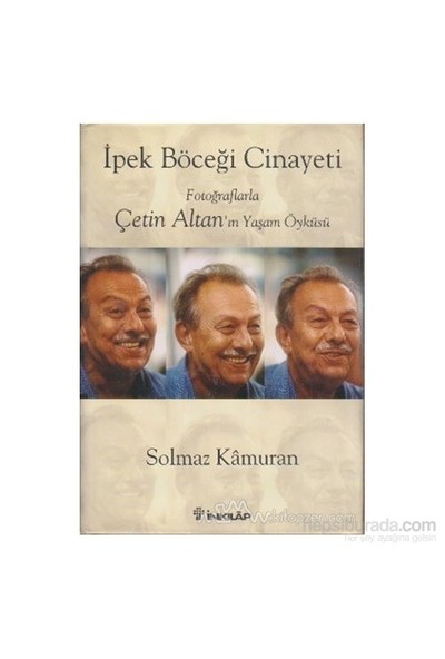 İpek Böceği Cinayeti Fotoğraflarla Çetin Altan'In Yaşam Öyküsü (Ciltli)-Solmaz Kamuran İpek Böceği Cinayeti Fotoğraflarla Çetin Altan'In Yaşam Öyküsü (Ciltli)-Solmaz Kamuran