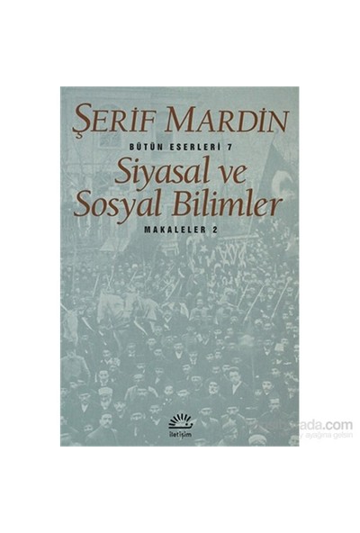 Siyasal Ve Sosyal Bilimler - Makaleler 2 - Bütün Eserleri 7-Şerif Mardin Siyasal Ve Sosyal Bilimler - Makaleler 2 - Bütün Eserleri 7-Şerif Mardin