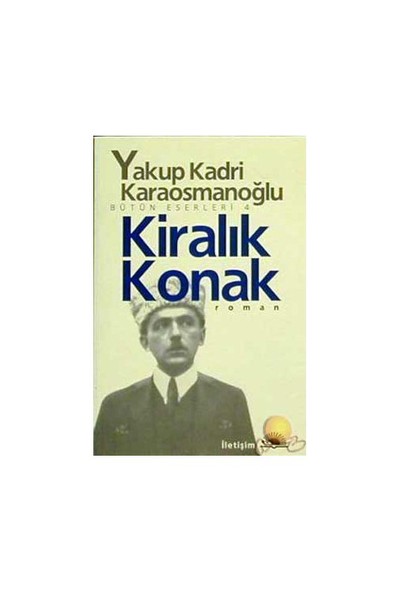 Kiralık Konak - Yakup Kadri Karaosmanoğlu Kiralık Konak - Yakup Kadri Karaosmanoğlu