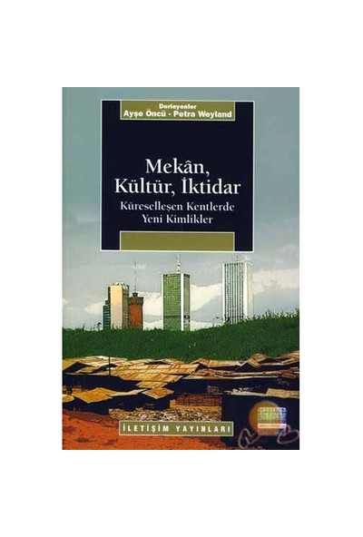 Mekanik Kültür, İktidar ( Küreselleşen Kentlerde Yeni Kimlikler ) Mekanik Kültür, İktidar ( Küreselleşen Kentlerde Yeni Kimlikler )
