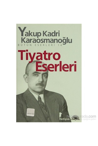 Tiyatro Eserleri - Bütün Eserleri 14-Yakup Kadri Karaosmanoğlu Tiyatro Eserleri - Bütün Eserleri 14-Yakup Kadri Karaosmanoğlu