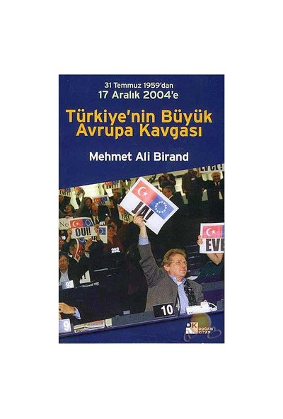 Türkiye'Nin Büyük Avrupa Kavgası 1959 - 2004-Mehmet Ali Birand Türkiye'Nin Büyük Avrupa Kavgası 1959 - 2004-Mehmet Ali Birand