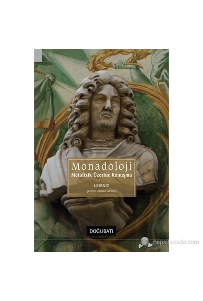 Monadoloji & Metafizik Üzerine Konuşma-Gottfried Wilhelm Leibniz Monadoloji & Metafizik Üzerine Konuşma-Gottfried Wilhelm Leibniz
