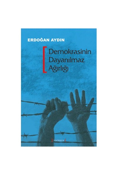 Demokrasinin Dayanılmaz Ağırlığı Demokrasinin Dayanılmaz Ağırlığı