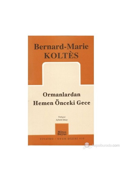 Ormanlardan Hemen Önceki Gece-Bernard-Marie Koltes Ormanlardan Hemen Önceki Gece-Bernard-Marie Koltes