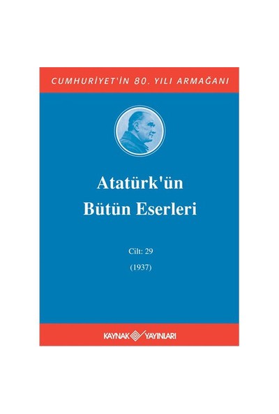 Atatürk'Ün Bütün Eserleri Cilt: 29 (1937)-Kolektif Atatürk'Ün Bütün Eserleri Cilt: 29 (1937)-Kolektif