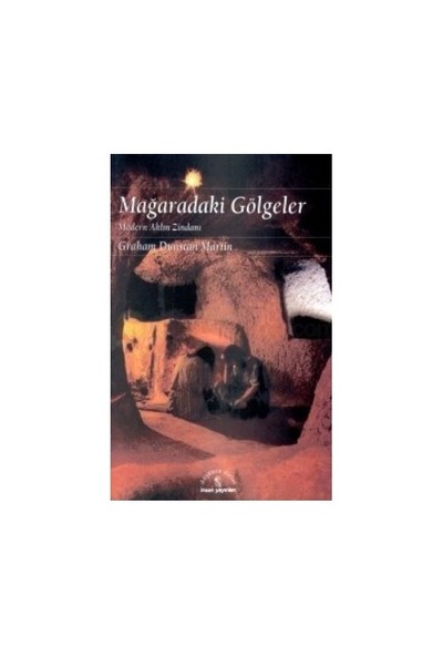 Mağaradaki Gölgeler Modern Aklın Zindanı-Graham Dunstan Martin