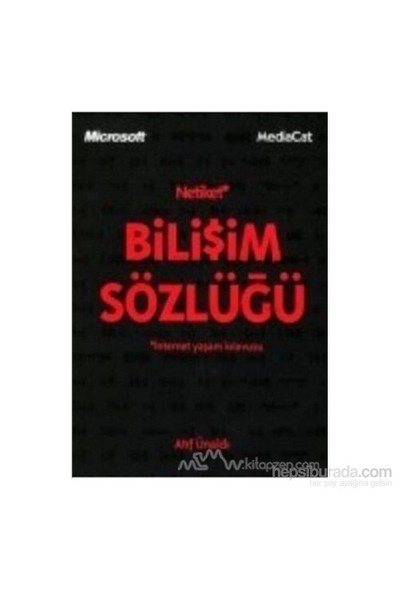 Netiket Bilişim Sözlüğü İnternet Yaşam Klavuzu-Atıf Ünaldı Netiket Bilişim Sözlüğü İnternet Yaşam Klavuzu-Atıf Ünaldı