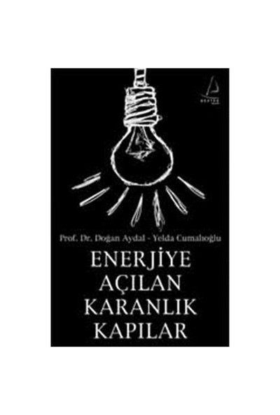 Enerjiye Açılan Karanlık Kapılar - Yelda Cumalıoğlu Enerjiye Açılan Karanlık Kapılar - Yelda Cumalıoğlu