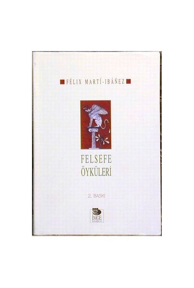 Felsefe Öyküleri-Felix Marti-Ibanez Felsefe Öyküleri-Felix Marti-Ibanez