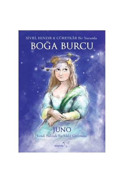 Sivri, Hınzır Ve Cüretkar Bir Yorumla Boğa Burcu-Juno Sivri, Hınzır Ve Cüretkar Bir Yorumla Boğa Burcu-Juno