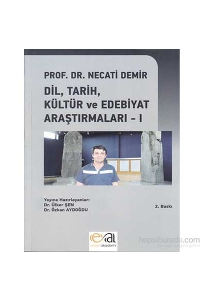 Dil, Tarih, Kültür ve Edebiyat Araştırmaları - I - Necati Demir Dil, Tarih, Kültür ve Edebiyat Araştırmaları - I - Necati Demir