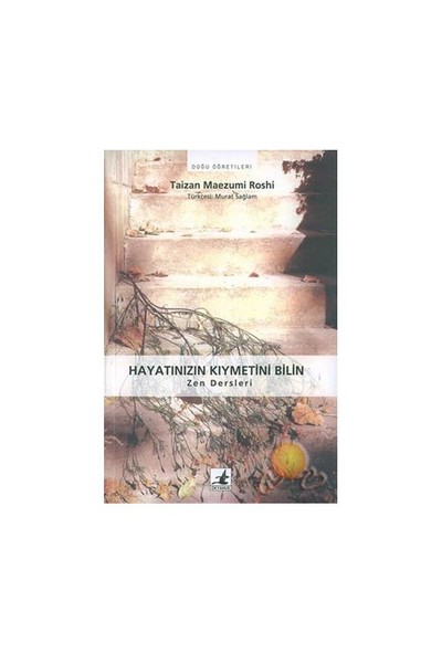 Hayatınızın Kıymetinizi Bilin / Zen Dersleri - Taizan Maezumi Roshi Hayatınızın Kıymetinizi Bilin / Zen Dersleri - Taizan Maezumi Roshi