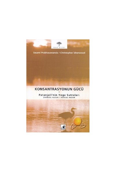 Konsantrasyonun Gücü / Patanjali' Nin Yoga Sutları-Kolektif