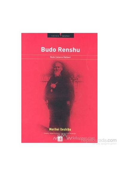 Budo Renshu: Budo Çalışma Rehberi-Morihei Ueshiba