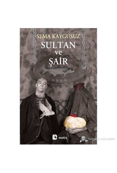 Sultan Ve Şair-Sema Kaygusuz