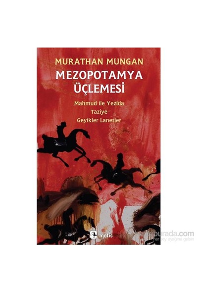 Mezopotamya Üçlemesi-Murathan Mungan Mezopotamya Üçlemesi-Murathan Mungan