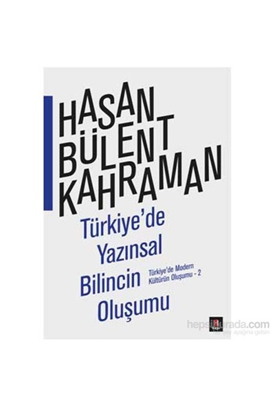 Türkiye’De Yazınsal Bilincin Oluşumu - Türkiye’De Modern Kültürün Oluşumu -2-Hasan Bülent Kahraman