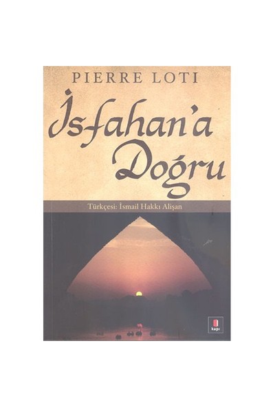 İsfahan’A Doğru-Pierre Loti İsfahan’A Doğru-Pierre Loti