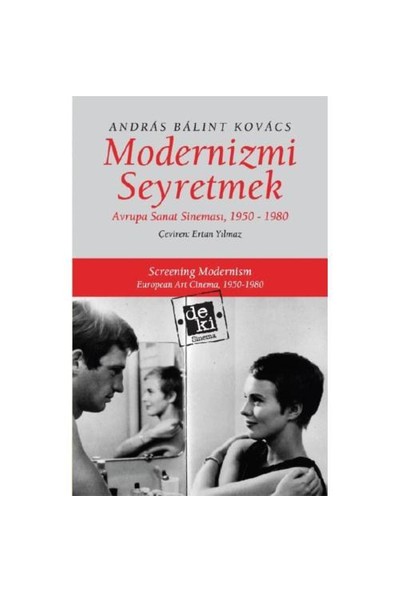 Modernizmi Seyretmek: Avrupa Sanat Sineması, 1950-1980 Modernizmi Seyretmek: Avrupa Sanat Sineması, 1950-1980