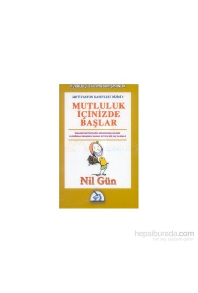 Mutluluk İçinizde Başlar-Nil Gün