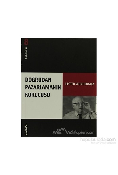 Doğrudan Pazarlamanın Kurucusu İz Bırakanlar - Yeni Lester Wunderman-Lester Wunderman Doğrudan Pazarlamanın Kurucusu İz Bırakanlar - Yeni Lester Wunderman-Lester Wunderman