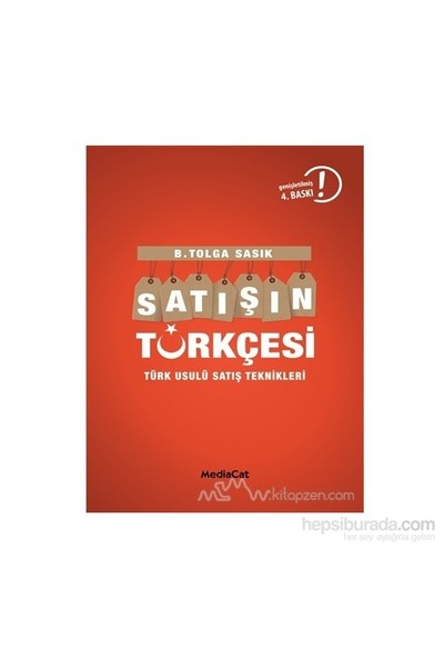 Satışın Türkçesi Türklere Satış Yapmanın İncelikleri-B. Tolga Sasık Satışın Türkçesi Türklere Satış Yapmanın İncelikleri-B. Tolga Sasık