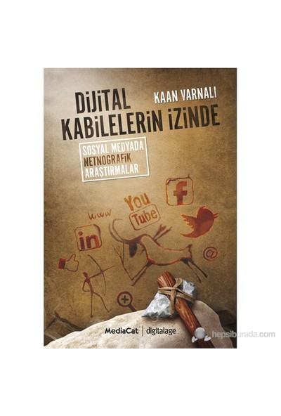 Dijital Kabilelerin İzinde - (Sosyal Medyada Netnografik Araştırmalar)-Kaan Varnalı Dijital Kabilelerin İzinde - (Sosyal Medyada Netnografik Araştırmalar)-Kaan Varnalı