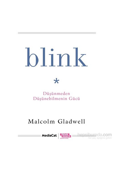 Blink - Düşünmeden Düşünebilmenin Gücü - Malcolm Gladwell