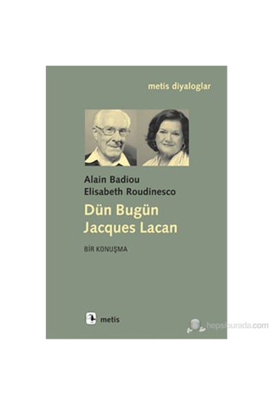 Dün Bugün Jacques Lacan-Elisabeth Roudinesco Dün Bugün Jacques Lacan-Elisabeth Roudinesco