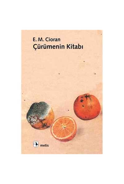 Çürümenin Kitabı - Emil Michel Cioran Çürümenin Kitabı - Emil Michel Cioran