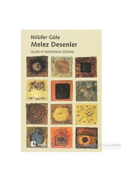 Melez Desenler - İslam Ve Modernlik Üzerine-Nilüfer Göle Melez Desenler - İslam Ve Modernlik Üzerine-Nilüfer Göle