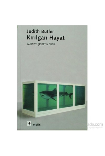Kırılgan Hayat - Yasın Ve Şiddetin Gücü-Judith Butler Kırılgan Hayat - Yasın Ve Şiddetin Gücü-Judith Butler