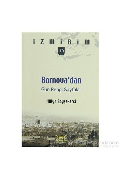 Bornova'Dan Gün Rengi Sayfalar-Hülya Soyşekerci Bornova'Dan Gün Rengi Sayfalar-Hülya Soyşekerci