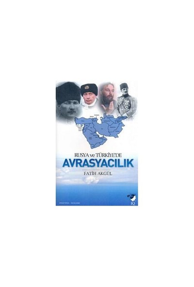 Rusya Ve Türkiye'De Avrasyacılık-Fatih Akgül Rusya Ve Türkiye'De Avrasyacılık-Fatih Akgül