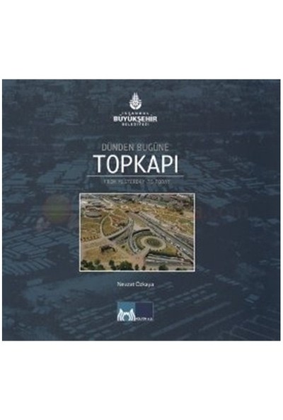 Dünden Bugüne Topkapı Dünden Bugüne Topkapı