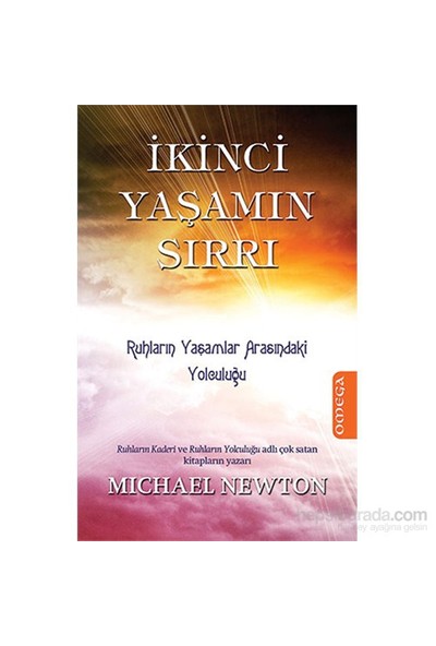 İkinci Yaşam Sırrı - Ruhların Yaşamlar Arasındaki Yolculuğu - Michael Newton