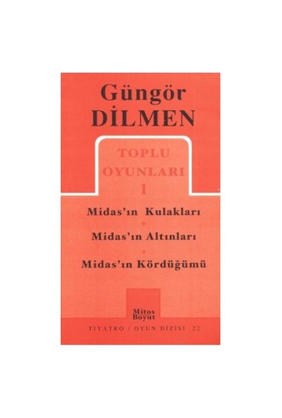 Toplu Oyunları 1 Midas'In Kulakları Midas'In Altınları Midas'In Kördüğümü-Güngör Dilmen Toplu Oyunları 1 Midas'In Kulakları Midas'In Altınları Midas'In Kördüğümü-Güngör Dilmen