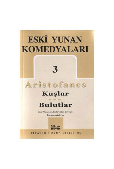 Eski Yunan Komedyaları - 3 Kuşlar - Bulutlar - Aristophanes