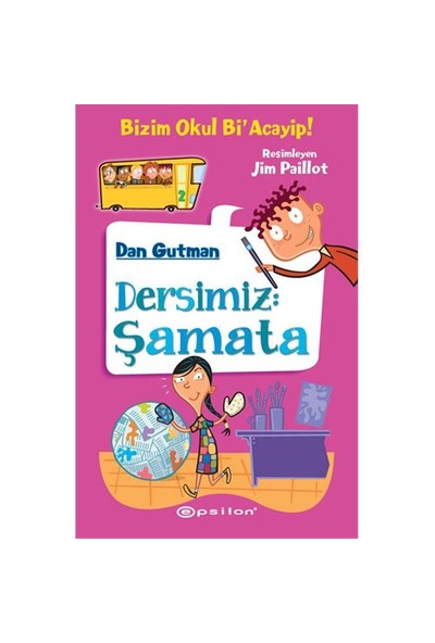 Bizim Okul Bi'acayip! / Dersimiz Şamata - Dan Gutman Bizim Okul Bi'acayip! / Dersimiz Şamata - Dan Gutman